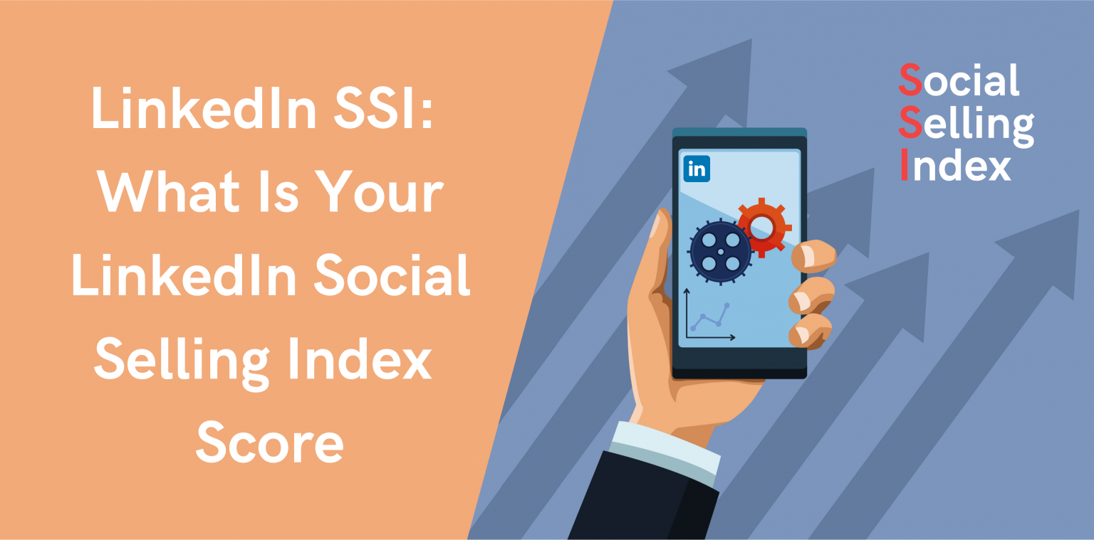 LinkedIn SSI: What is Your LinkedIn Social Selling Index Score ...